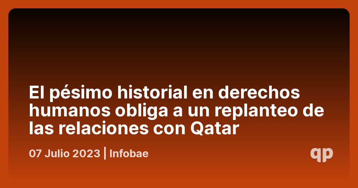 El Pésimo Historial En Derechos Humanos Obliga A Un Replanteo De Las